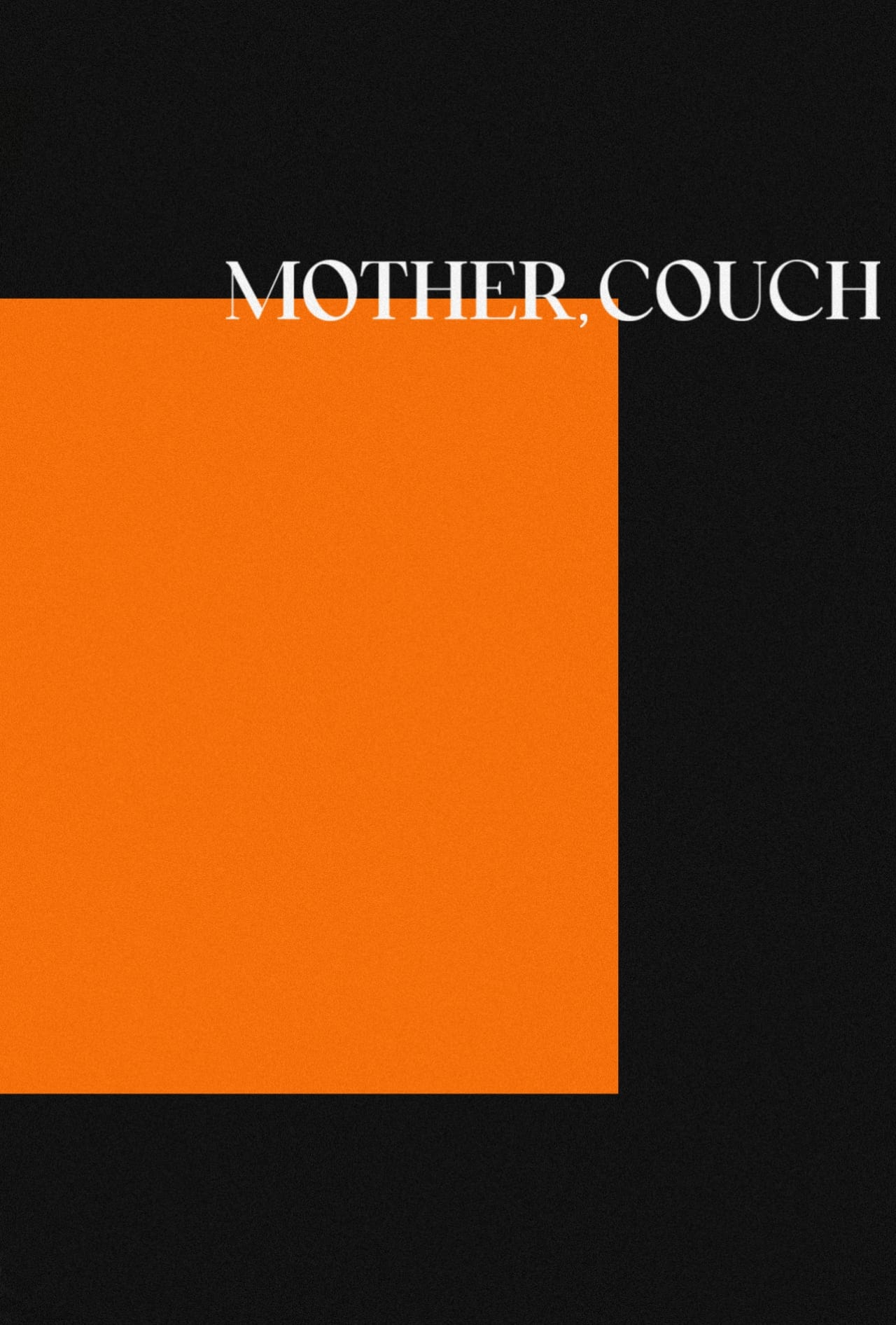 Mother, Couch | Movie showtimes & tickets in UK cinemas | Flicks