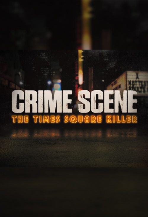 Crime Scene: The Times Square Killer | Where to watch streaming and ...